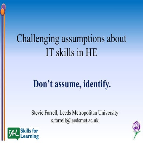 Challenging assumptions about IT skills in HE | PPTX
