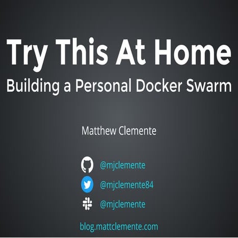 ITB2019 Try This At Home: Building a Personal Docker Swarm - Matt Clemente | PPT