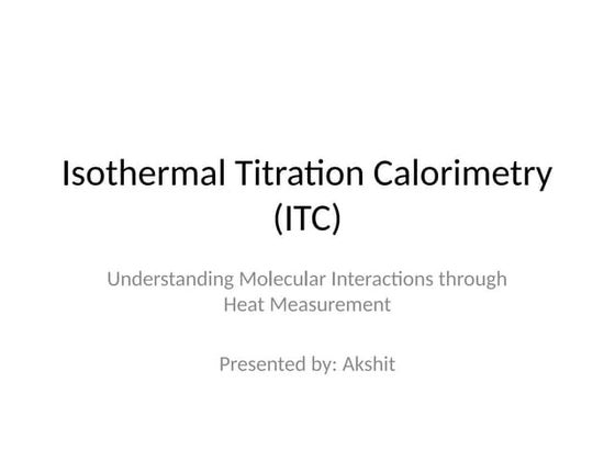 ISOTHERMAL TITRATION CALORIMETRY I T C | PPT