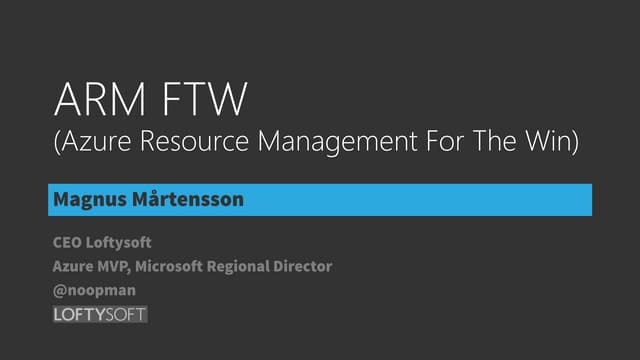 ITCamp 2018 - Magnus Mårtensson - Azure Resource Manager For The Win | PPT ITCamp 2018 - Magnus Mårtensson - Azure Resource Manager For The Win | PPT