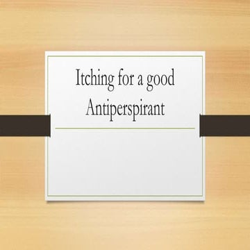 Itching for a good antiperspirant | PPTX