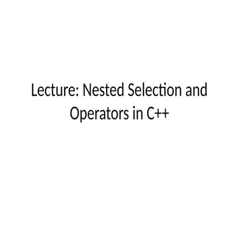 ITC_lect_Nested_Selection_and_Operators.pptx