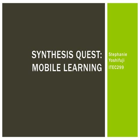 Itec 299 synthesis quest - mobile learning | PPTX