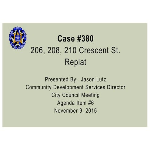 AH Council Meeting 11/9/15 - Item #6 -Replat Crecent St | PPT