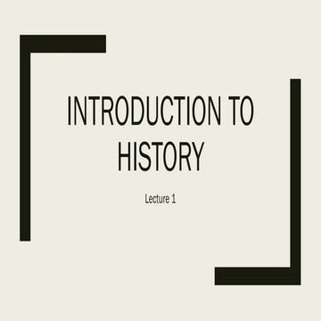 Introduction to History Lecture 1 by Professor | PPTX