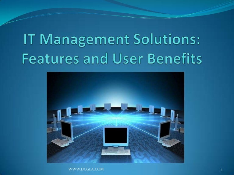 IT Management Solutions: Features and User Benefits