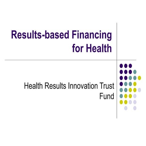 Result based financng for health - Health Results Innovation Trust Fund ...