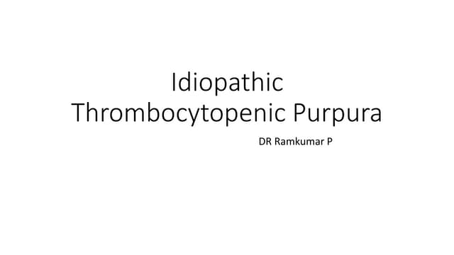 Idiopathic Thrombocytopenic Purpura | PPTX