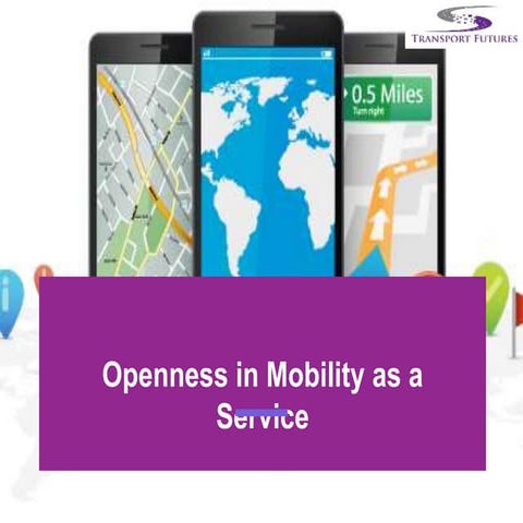 Openness in Mobility as a Service | PPTX | Internet | Computing