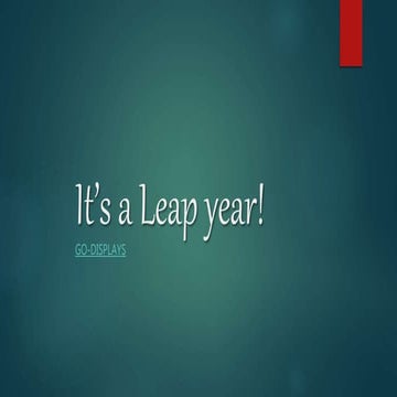 It’s a leap year! slideshare | PPTX