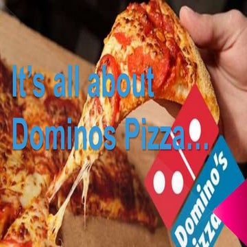 Its all about Dominos pizza - | PPTX