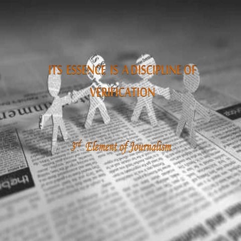 The Essence of Journalism is a Discipline of Verification Powerpoint ...