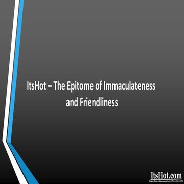 Itshot the epitome of immaculateness and friendliness | PPT