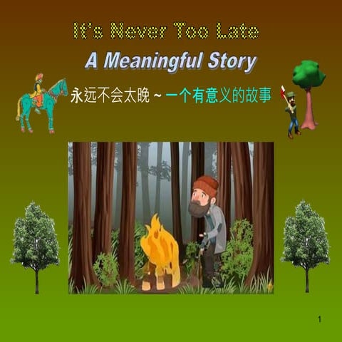 It's Never Too Late ~ A Meaningful Story (English & Chinese).pptx