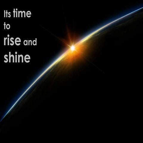 Its time to rise and shine | PPT