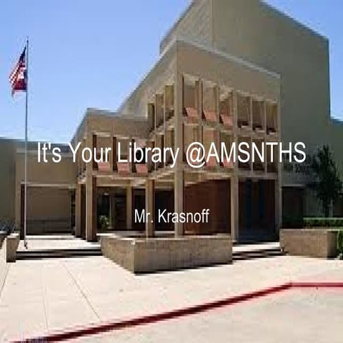 It's your library@amsnths | PPT