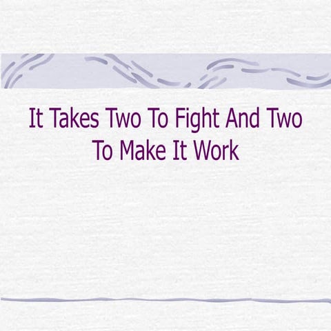 It Takes Two To Fight And Two To Make Up | PPT
