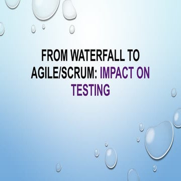 «From Waterfall to Agile/Scrum: the impact on testing» | PPT