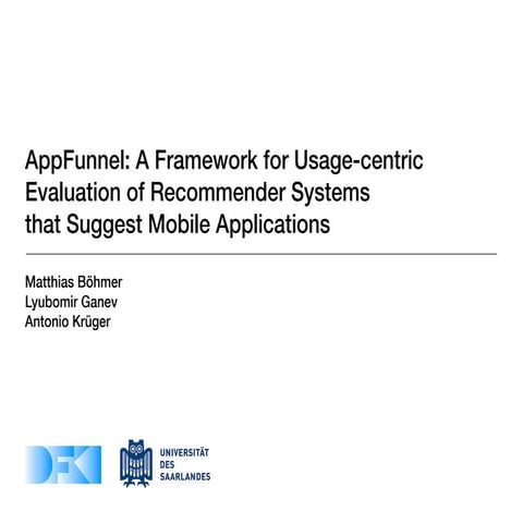 AppFunnel: A Framework for Usage-centric Evaluation of Recommender Systems that Suggest Mobile ...