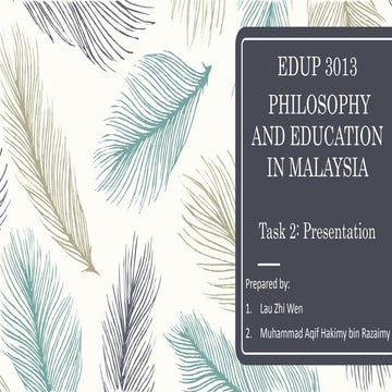 EDUP 3013 PHILOSOPHY AND EDUCATION IN MALAYSIA | PPTX