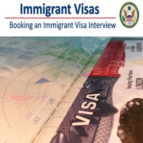 Immigrant Visas: Booking an Immigrant Visa Interview | PPTX