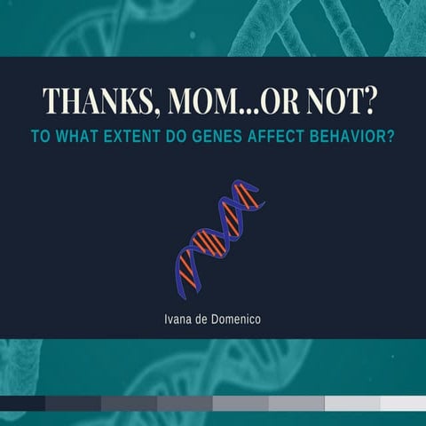 Thanks, Mom: To What Extent Do Genes Affect Behavior? | PPT