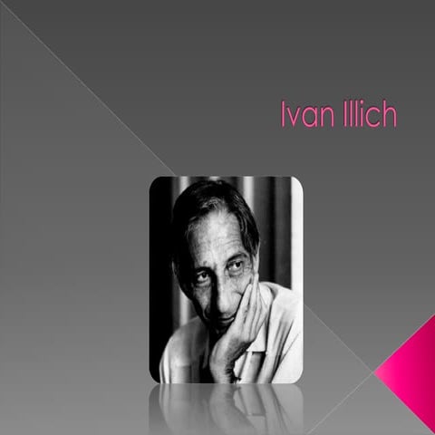 Ivan illich | PPTX