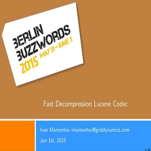 Ivan mamontov and Mikhail Khuldnev Present : Fast Decompression Lucene Codec | PPT