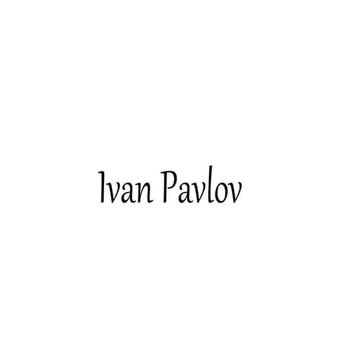 Ivan pavlov | PPTX