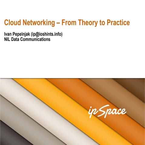 Plnog 8 Ivan Pepelnjak Cloud Networking From Theory To Practice Ppt