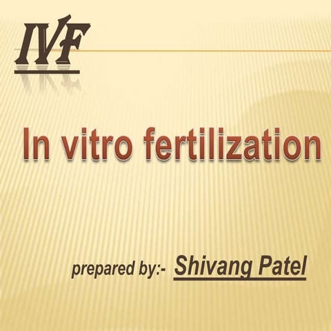 Ivf - In Vitro Fertilization | PPTX