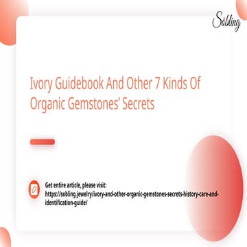 Ivory Guidebook And Other 7 Kinds Of Organic Gemstones’ Secrets.pptx