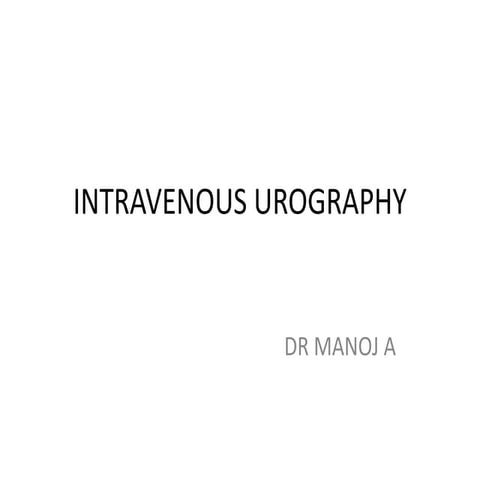 Intravenous pyelogram | PPTX