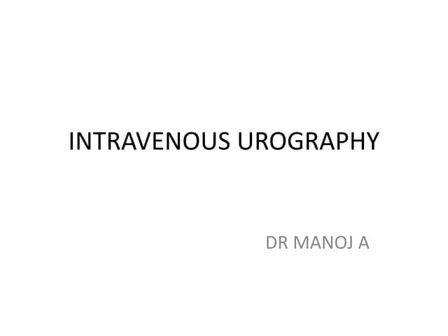 Intravenous pyelogram | PPTX