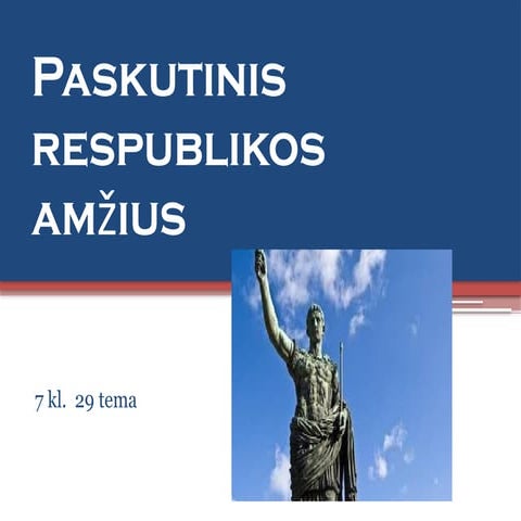iv sk., 29 tema - paskutinis respublikos amzius.pptx