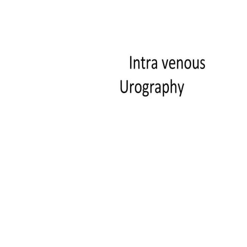 Intravenous Urography lecture detai.pptx