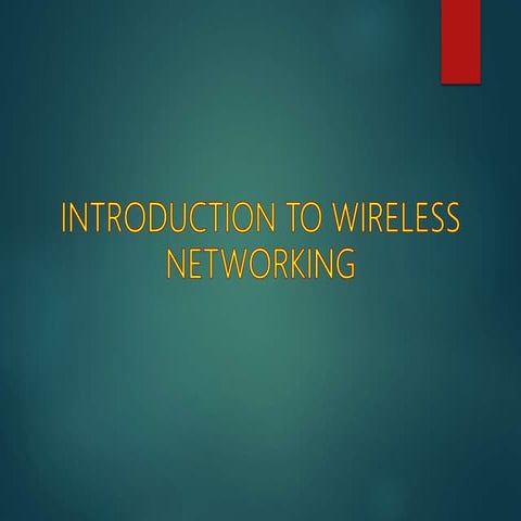 INTRODUCTION TO WIRELESS NETWORKING | PPTX