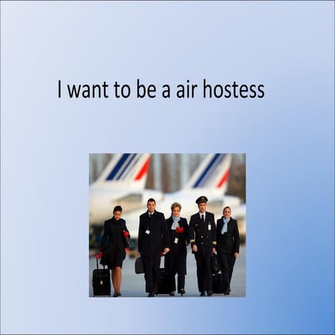 I want to be a air hostess | PPT