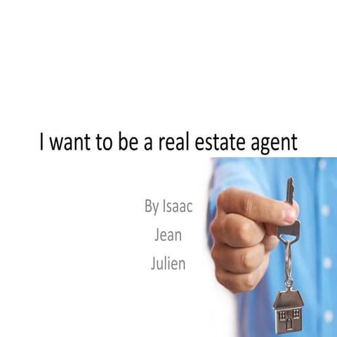 I want to be a real estate agent | PPTX