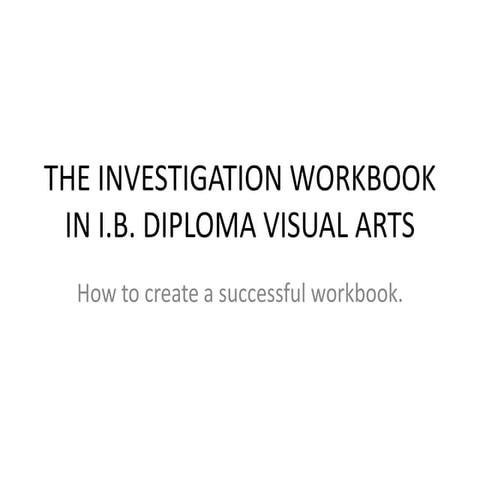 I.B. Visual Arts: Investigation Workbook support presentation | PPTX