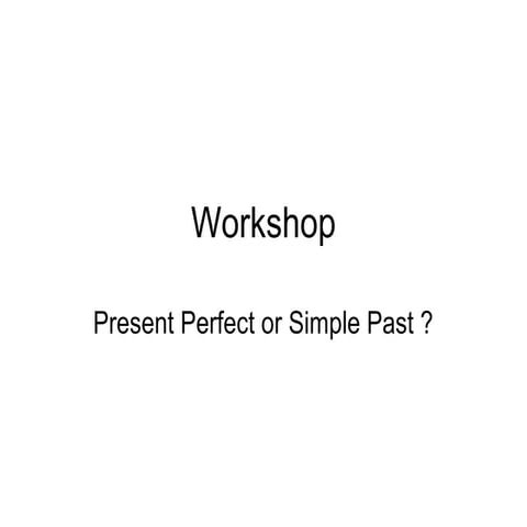 I)workshop pres. perfect vs simple past | PPT