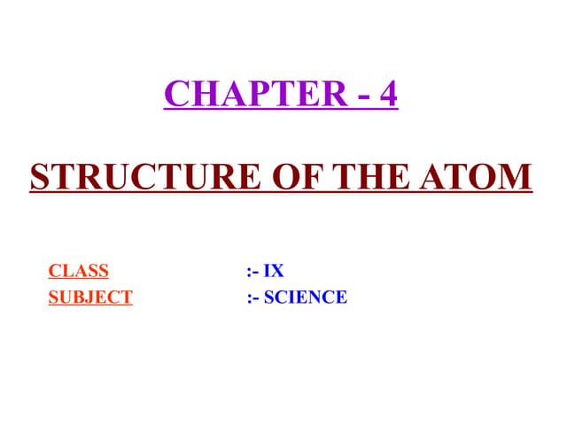 Structure Of The Atom - Class 9 | PPTX