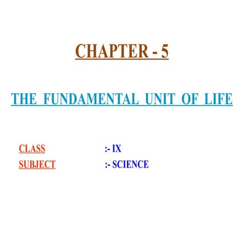The Fundamental unit of life- Cell, Class 9 Chapter-5 | PPTX