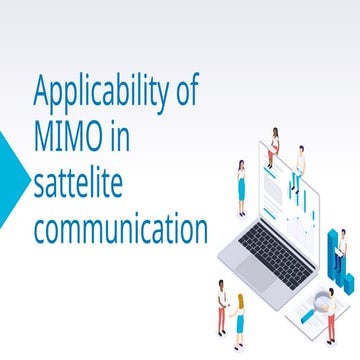 Applicability of MIMO in satellite communication by Ekansh Agarwal | PPT