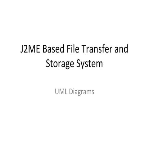 J2 me based file transfer and storage system uml | PPT