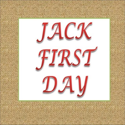 Jack first day | PPT