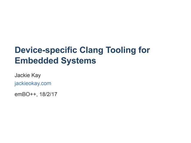 Device Specific Clang Tooling For Embedded Systems Ppt