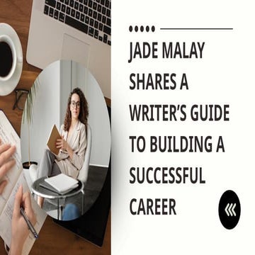 Jade Malay Shares a Writer’s Guide to Building a Successful Career.pptx