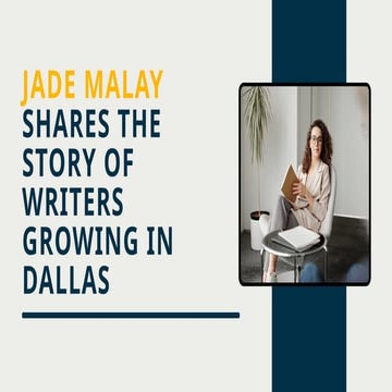 Jade Malay Shares the Story of Writers Growing in Dallas.pptx
