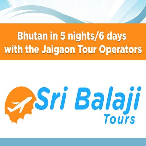 Bhutan in 5 Night / 6 Days with The Jaigaon Tour Operator | PDF